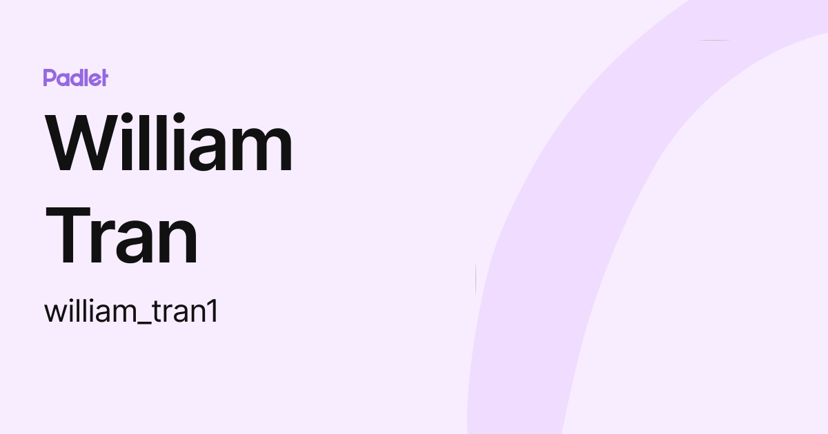 William Tran (william_tran1) profile | Padlet