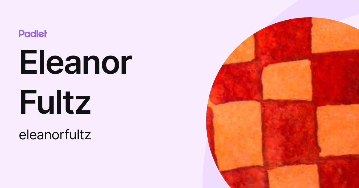 Eleanor Fultz (eleanorfultz) profile | Padlet