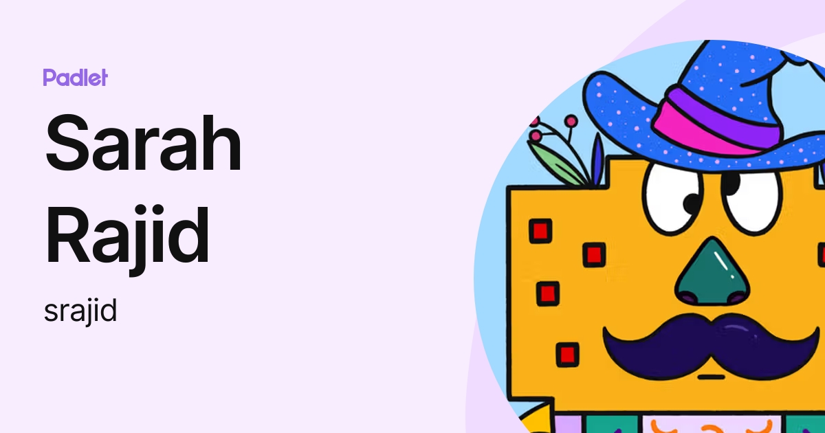 Sarah Rajid (srajid) profile | Padlet