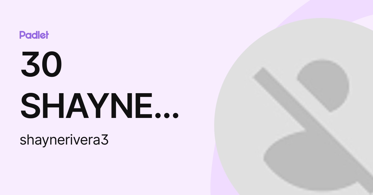 30 SHAYNE Shayne Rivera (shaynerivera3) profile | Padlet