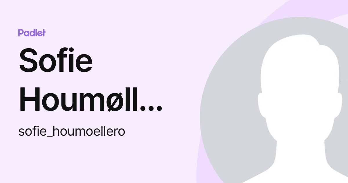 Sofie Houmøller Olesen (sofie_houmoellero) profile | Padlet