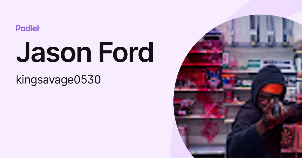 Jason Ford (kingsavage0530) profile | Padlet