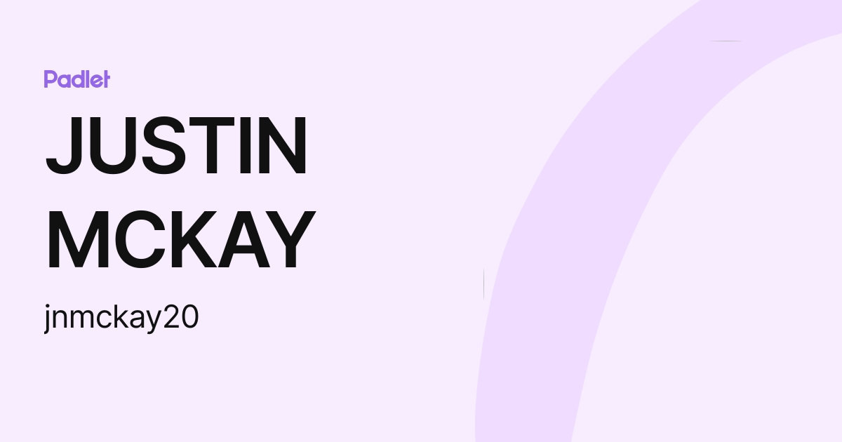 JUSTIN MCKAY (jnmckay20) profile | Padlet