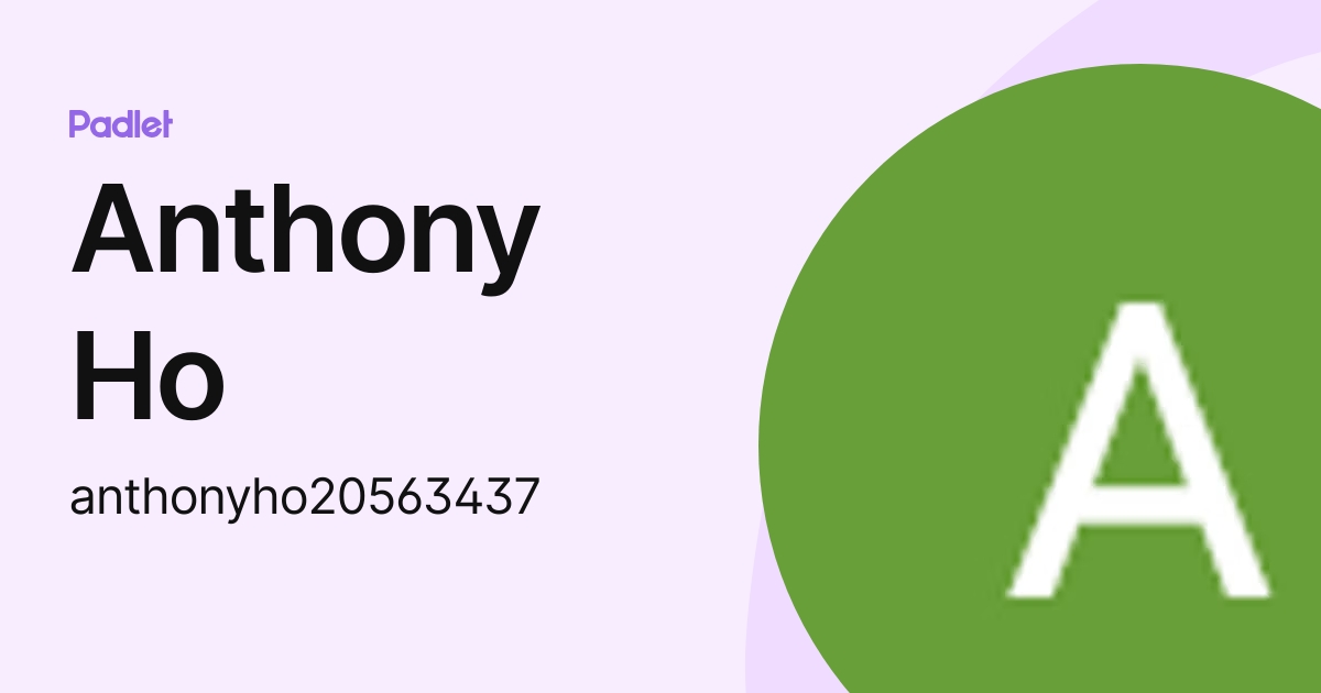 Anthony Ho (anthonyho20563437) profile | Padlet