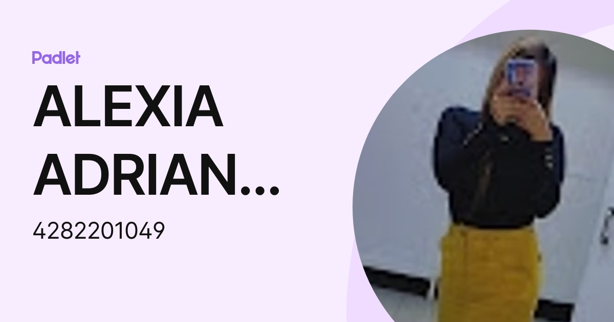 ALEXIA ADRIANA JUAREZ MARTINEZ (4282201049) profile | Padlet