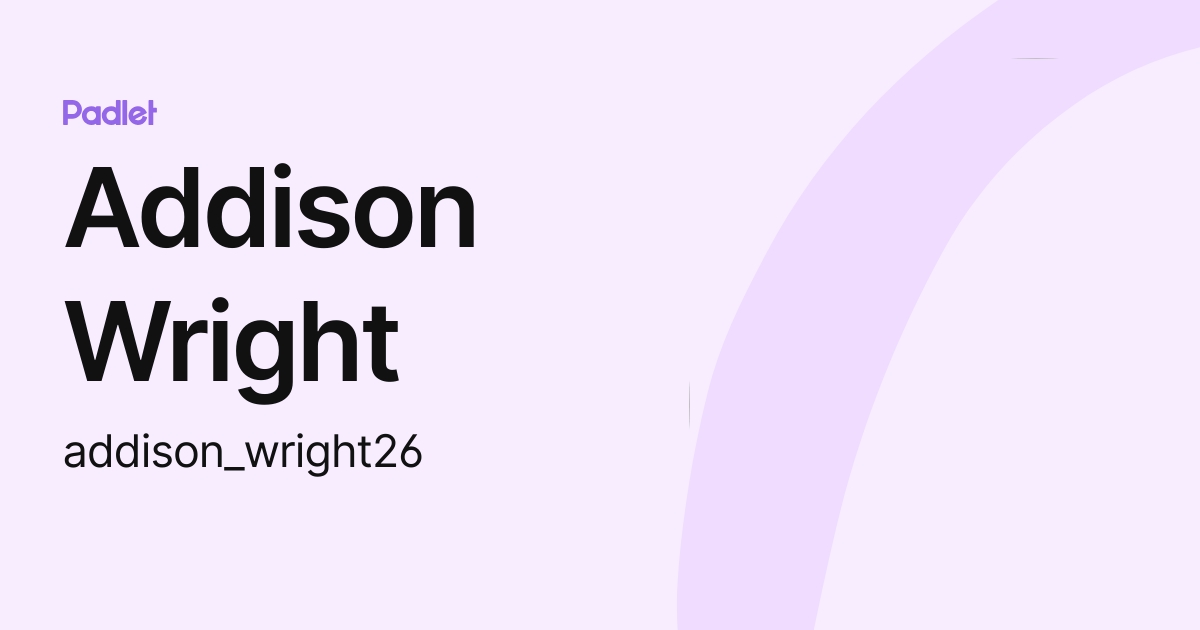 Addison Wright (addison_wright26) profile | Padlet