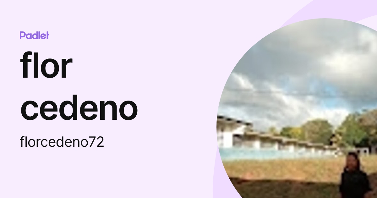 flor cedeno (florcedeno72) profile | Padlet