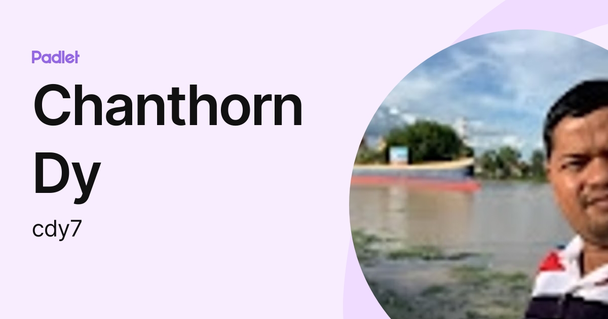 Chanthorn Dy (cdy7) profile | Padlet