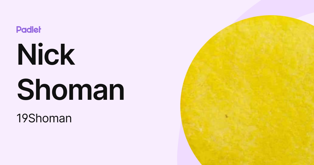 Nick Shoman (19Shoman) profile | Padlet