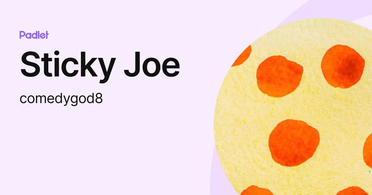 Sticky Joe (comedygod8) profile | Padlet