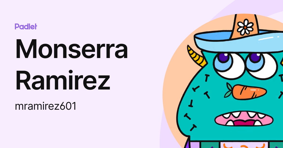 Monserra Ramirez (mramirez601) profile | Padlet