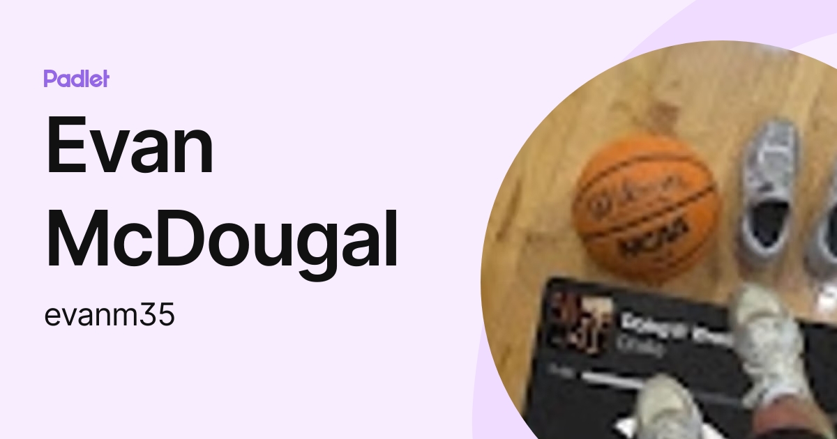 Evan McDougal (evanm35) profile | Padlet