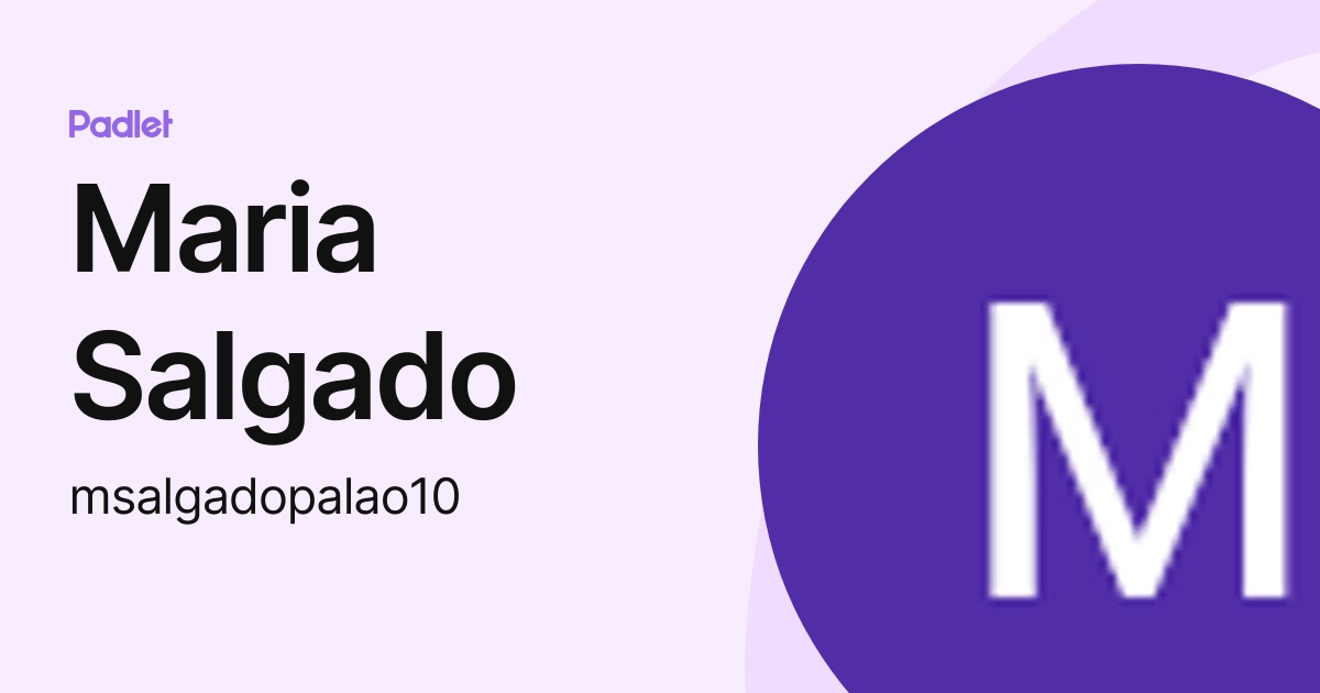 Maria Salgado (msalgadopalao10) profile | Padlet