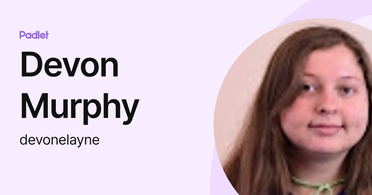 Devon Murphy (devonelayne) profile | Padlet