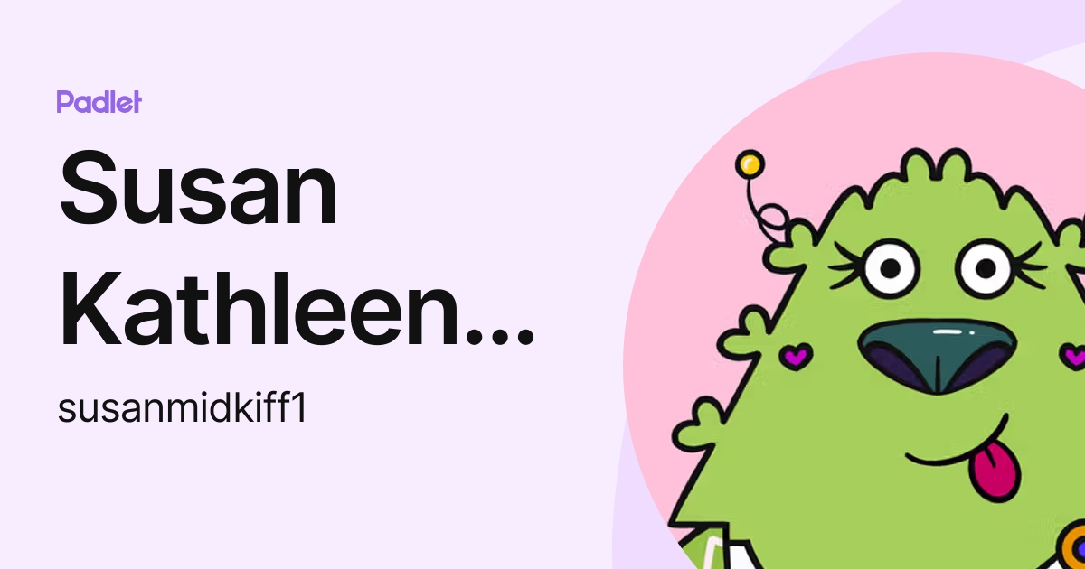 Susan Kathleen Midkiff (susanmidkiff1) profile | Padlet