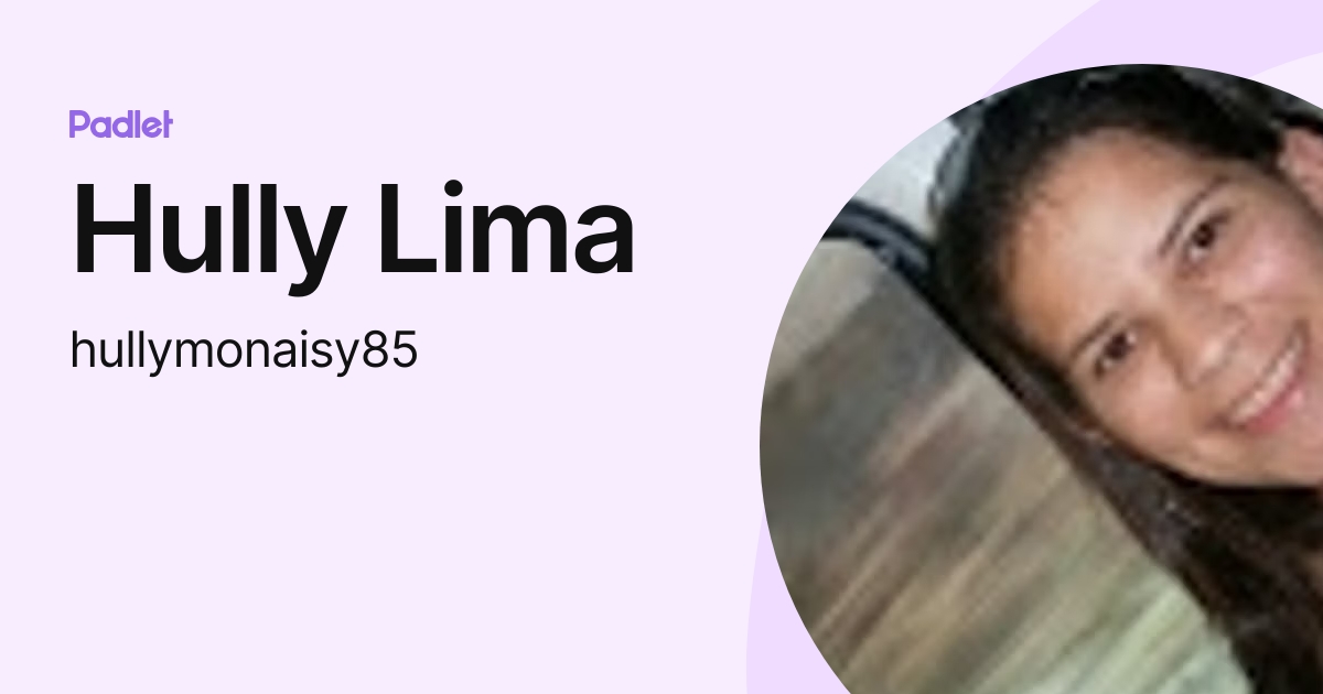 Hully Lima (hullymonaisy85) profile | Padlet