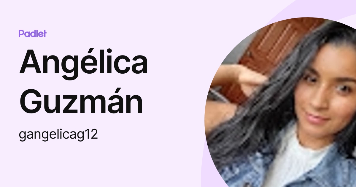 Angélica Guzmán (gangelicag12) profile | Padlet