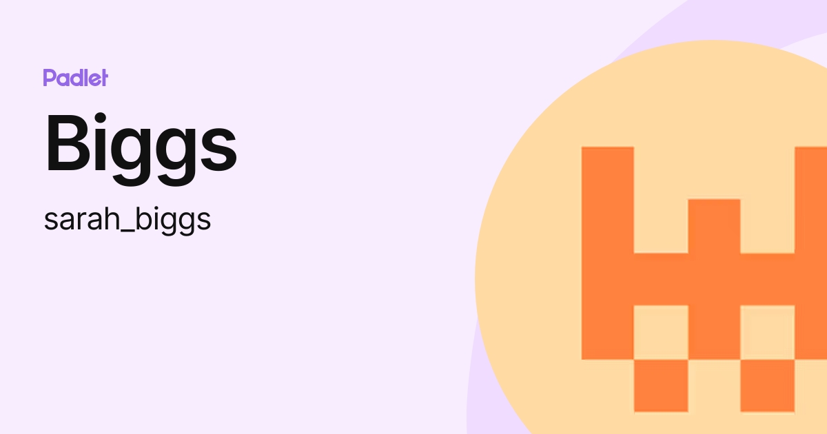 Biggs (sarah_biggs) profile | Padlet