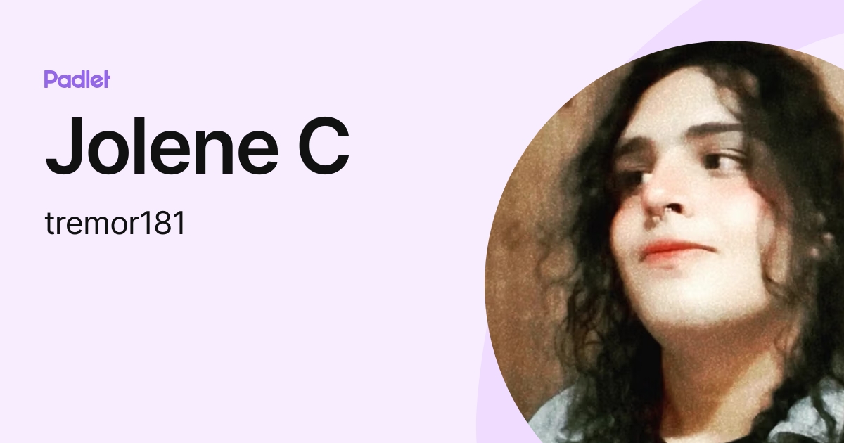 Jolene C (tremor181) profile | Padlet