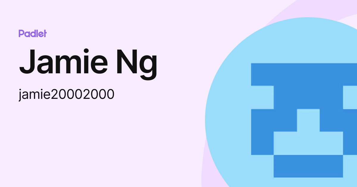 Jamie Ng (jamie20002000) profile | Padlet