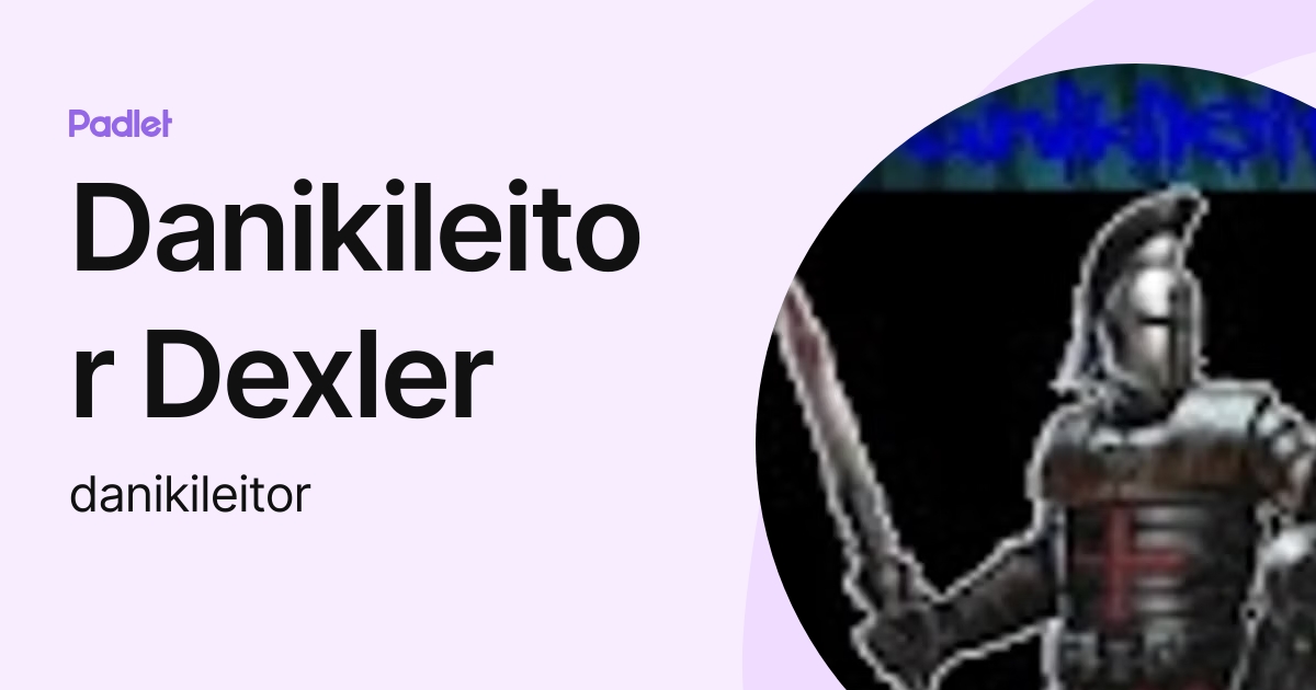 Danikileitor Dexler (danikileitor) profile | Padlet