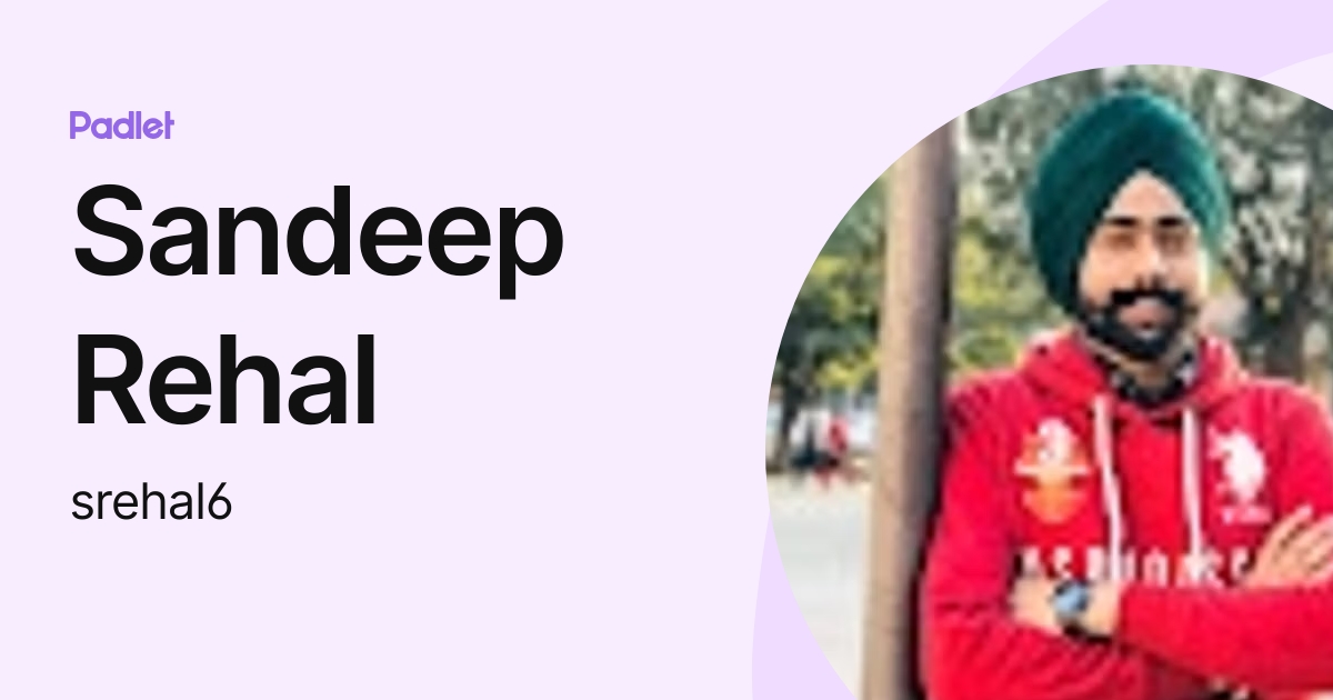 Sandeep Rehal (srehal6) profile | Padlet