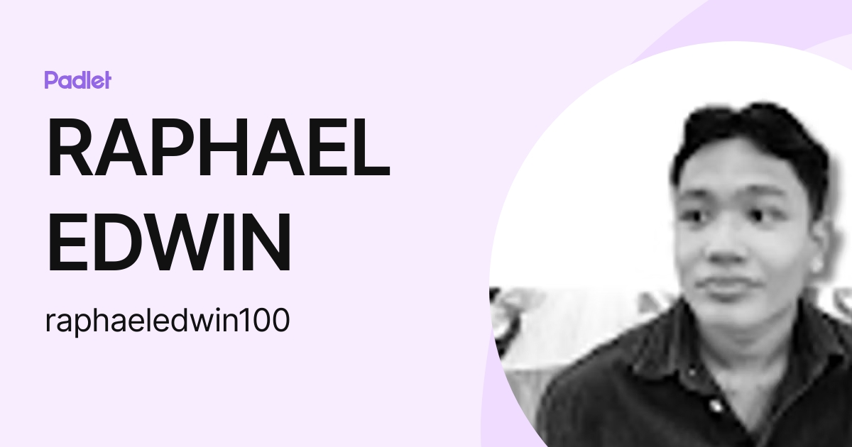 RAPHAEL EDWIN (raphaeledwin100) profile | Padlet