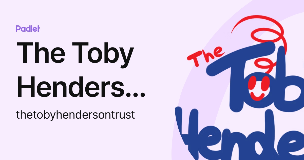The Toby Henderson Trust (thetobyhendersontrust) profile | Padlet