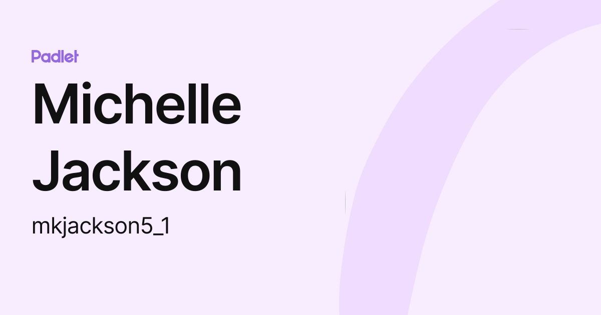 Michelle Jackson (mkjackson5_1) profile | Padlet