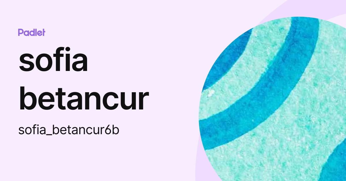 sofia betancur (sofia_betancur6b) profile | Padlet