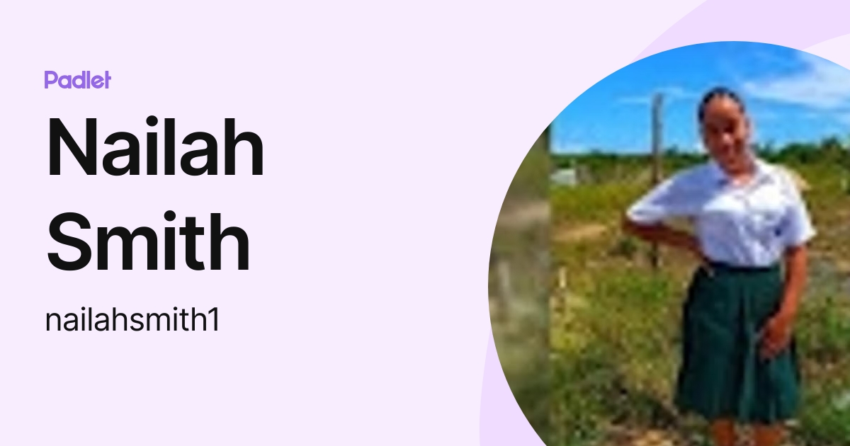 Nailah Smith (nailahsmith1) profile | Padlet