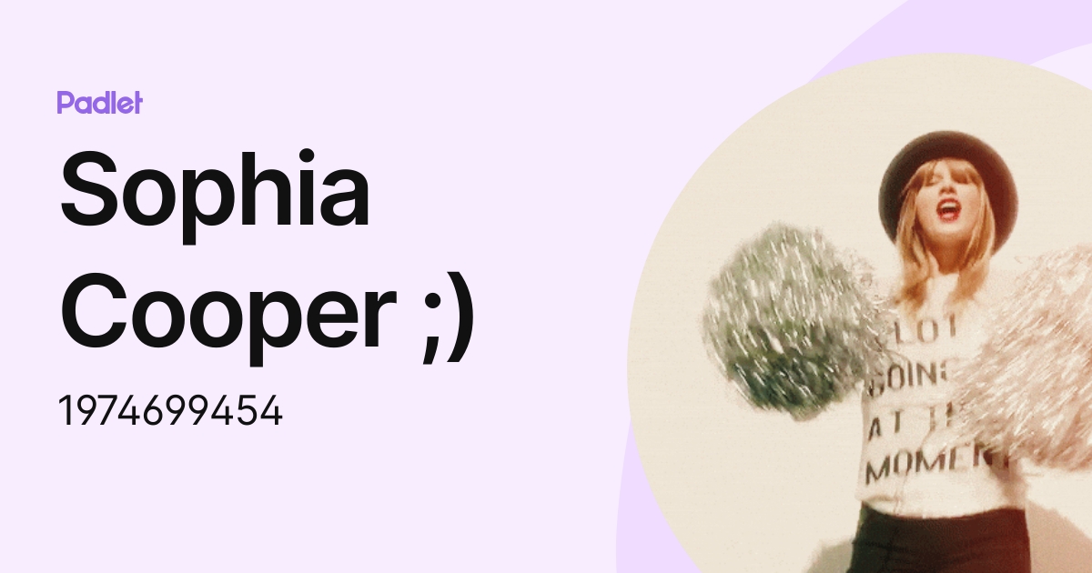 Sophia Cooper ;) (1974699454) profile | Padlet
