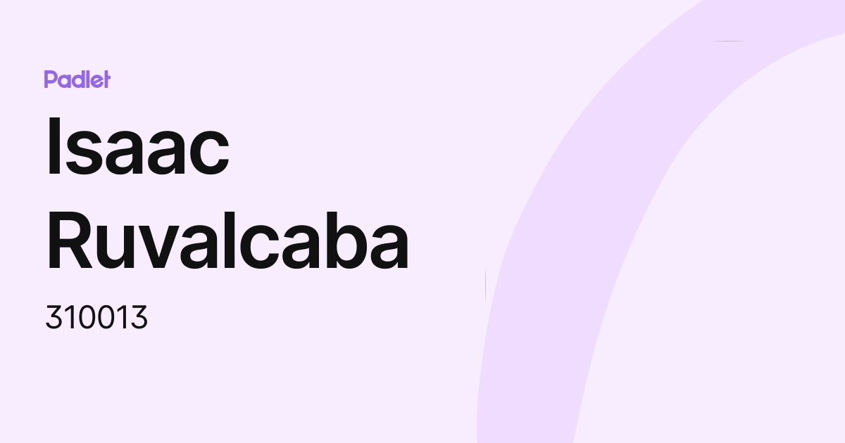 Isaac Ruvalcaba (310013) profile | Padlet