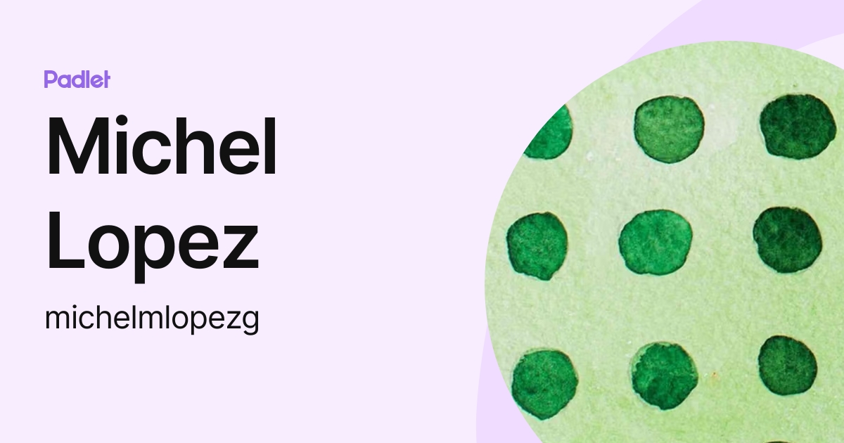 Michel Lopez (michelmlopezg) profile | Padlet
