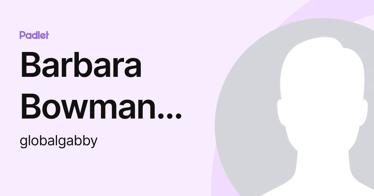 Barbara Bowman Hertz (globalgabby) profile | Padlet