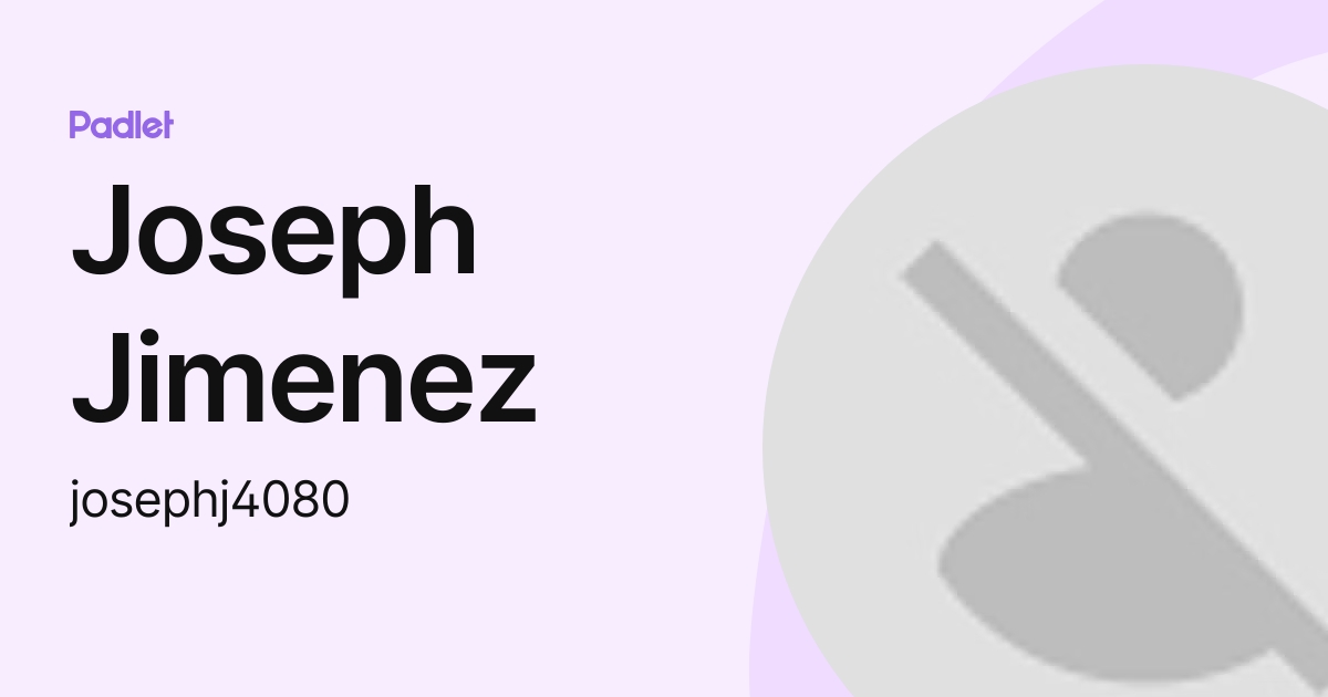 Joseph Jimenez (josephj4080) profile | Padlet