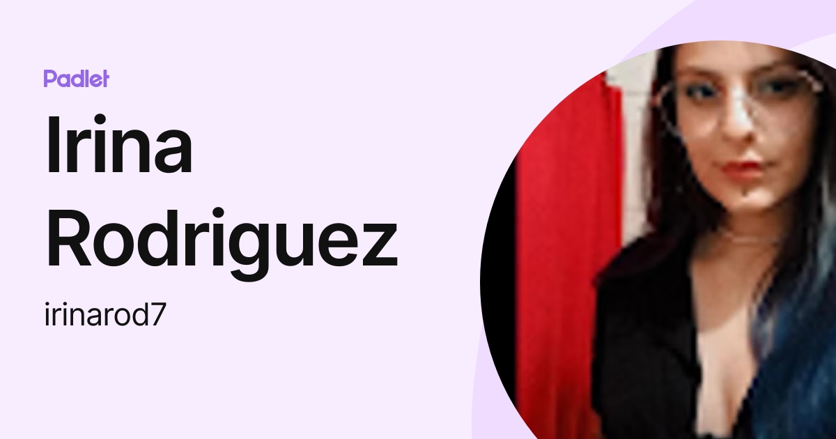Irina Rodriguez (irinarod7) profile | Padlet