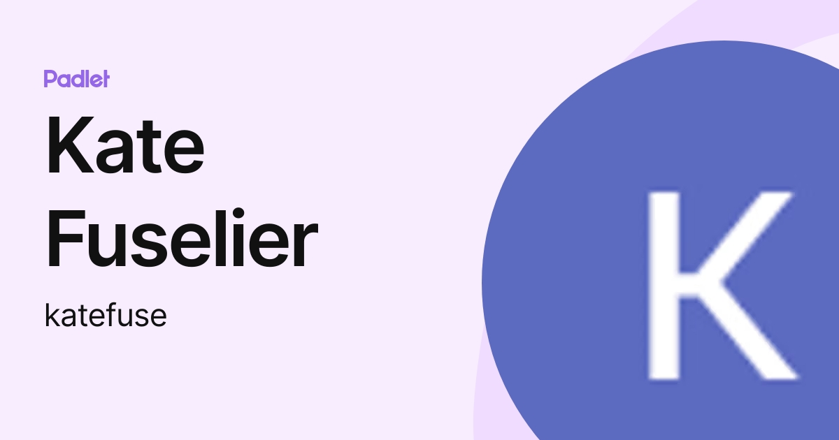 Kate Fuselier (katefuse) profile | Padlet