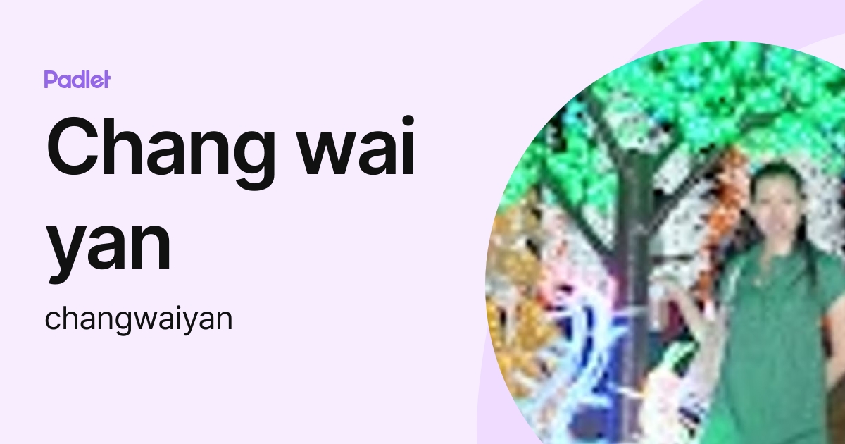 Chang wai yan (changwaiyan) profile | Padlet