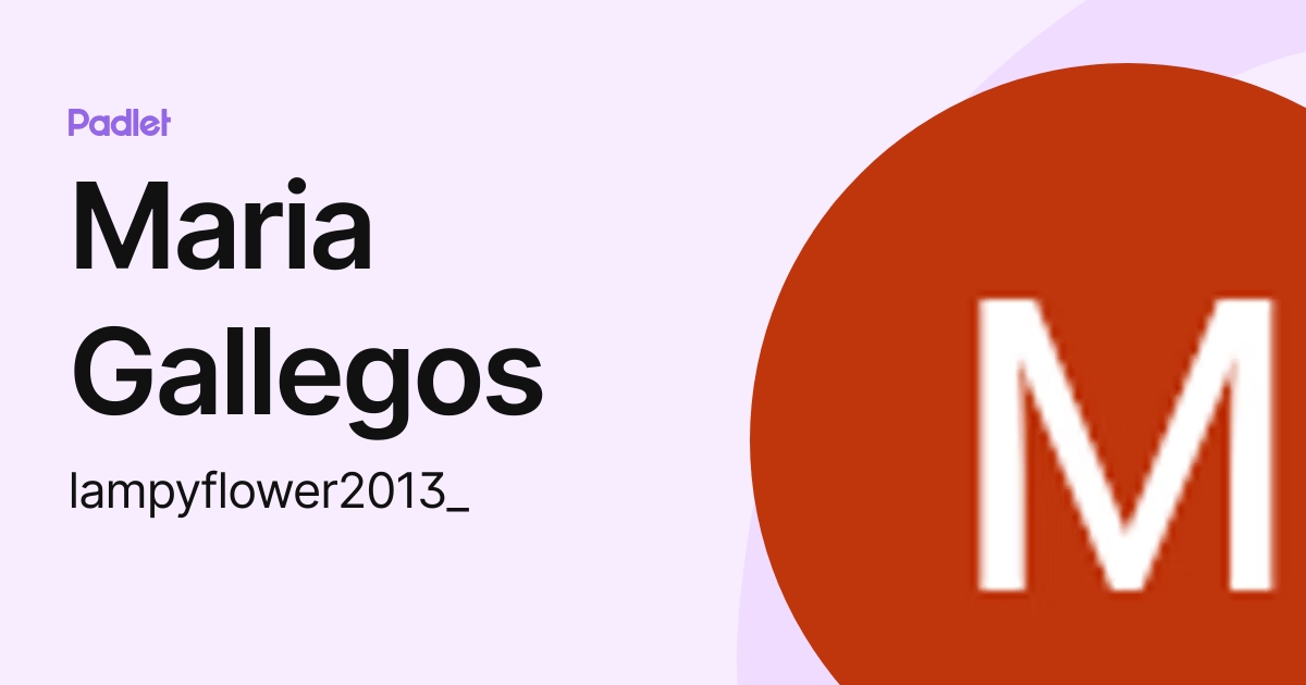 Maria Gallegos (lampyflower2013_) profile | Padlet