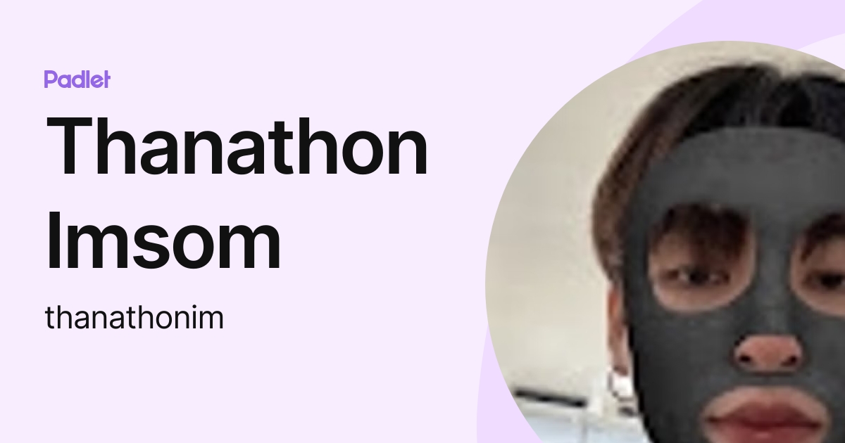 Thanathon Imsom (thanathonim) profile | Padlet