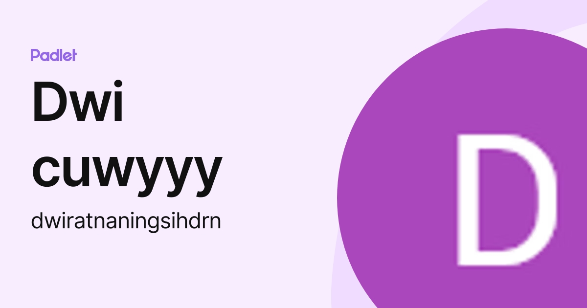 Dwi cuwyyy (dwiratnaningsihdrn) profile | Padlet