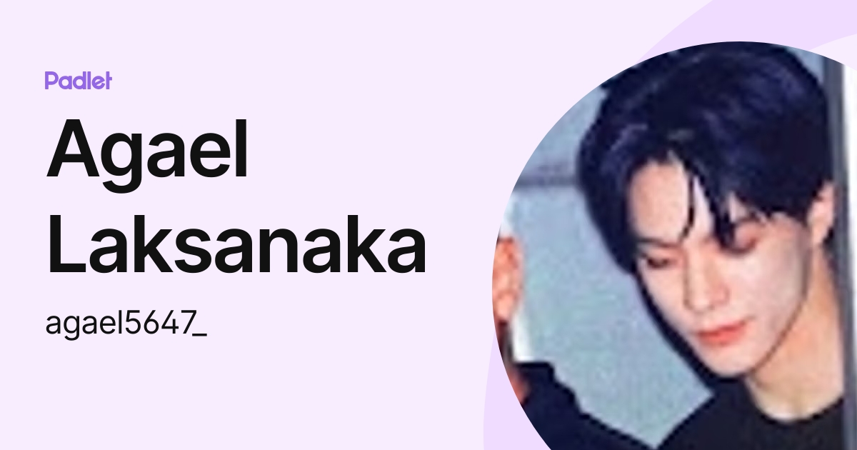 Agael Laksanaka (agael5647_) profile | Padlet
