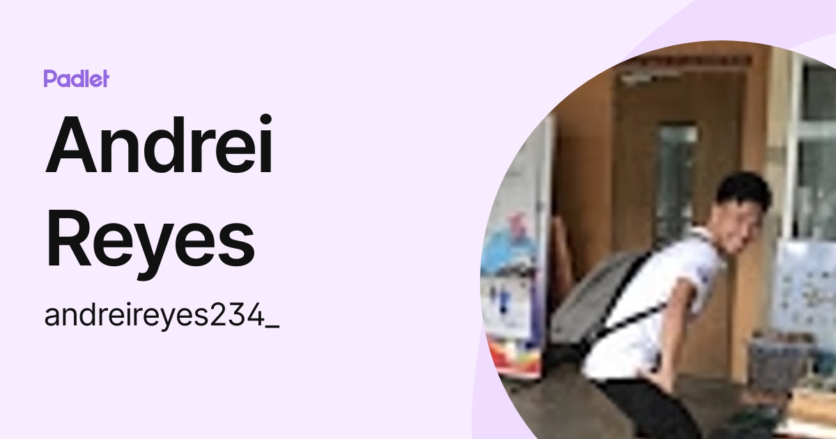 Andrei Reyes (andreireyes234_) profile | Padlet