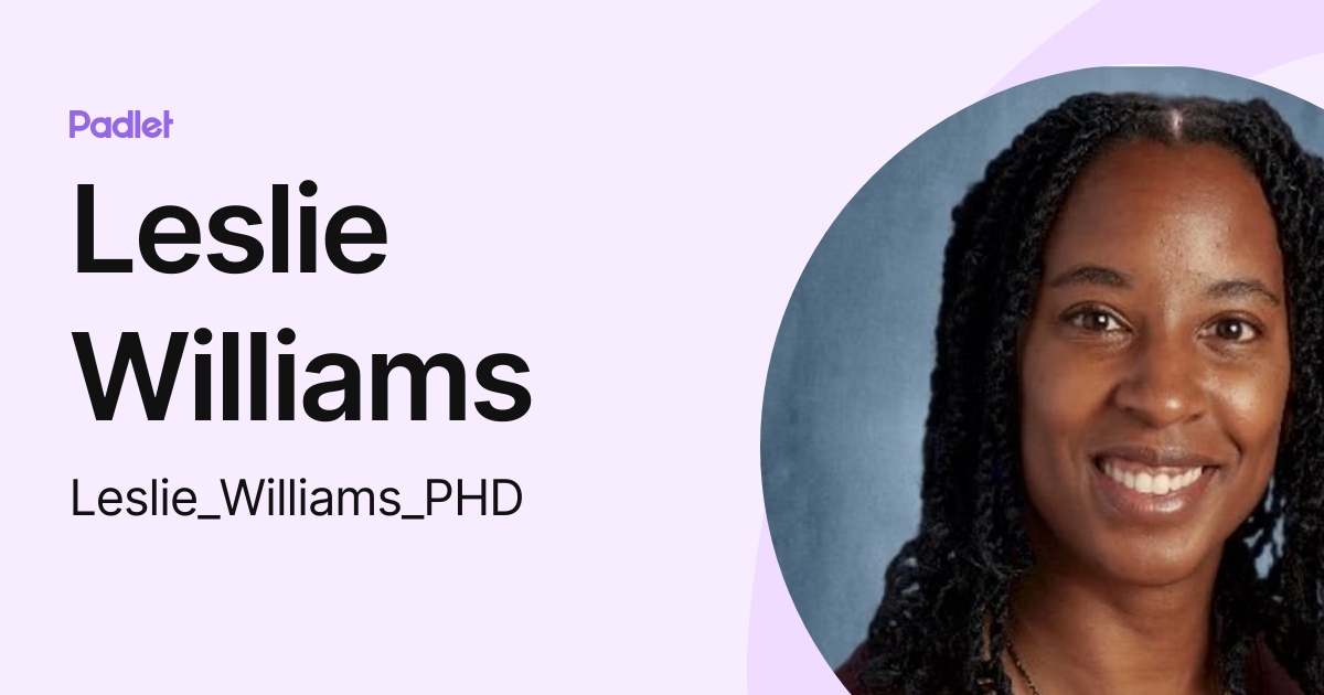 Leslie Williams (Leslie_Williams_PHD) profile | Padlet