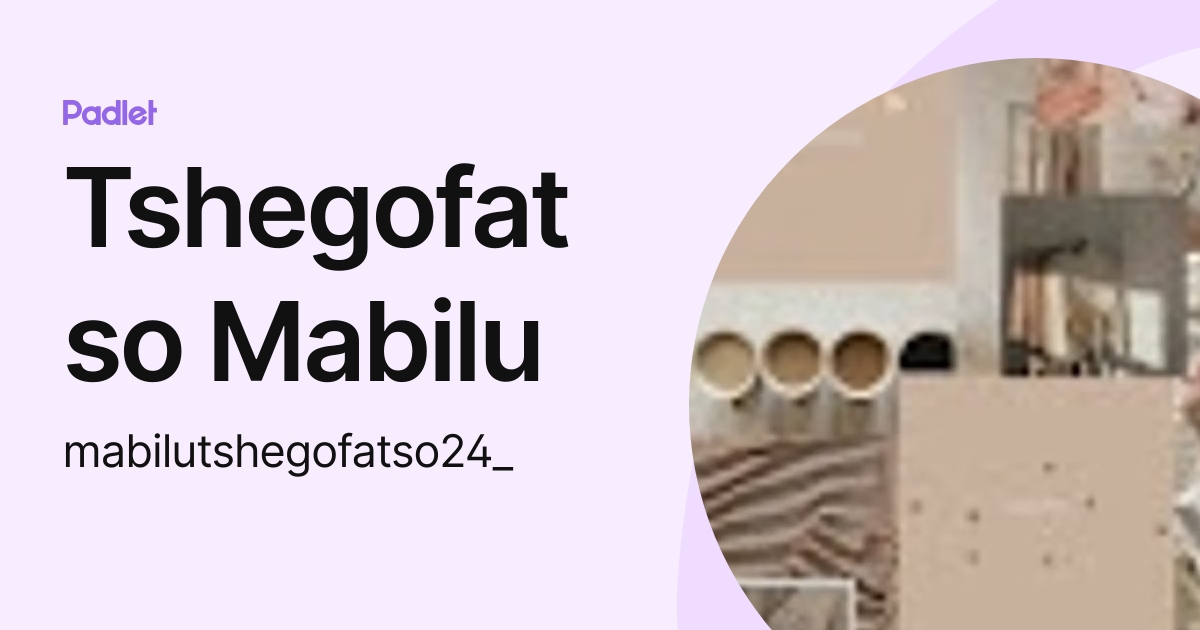 Tshegofatso Mabilu (mabilutshegofatso24_) profile | Padlet