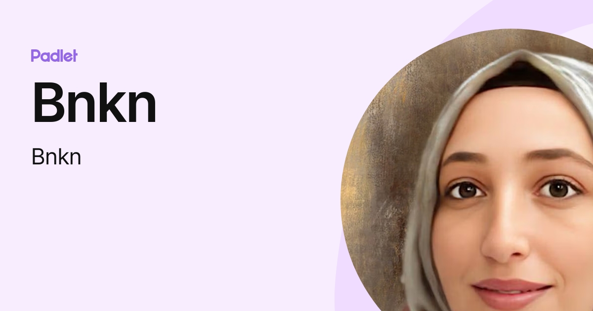 Bnkn (Bnkn) profile | Padlet