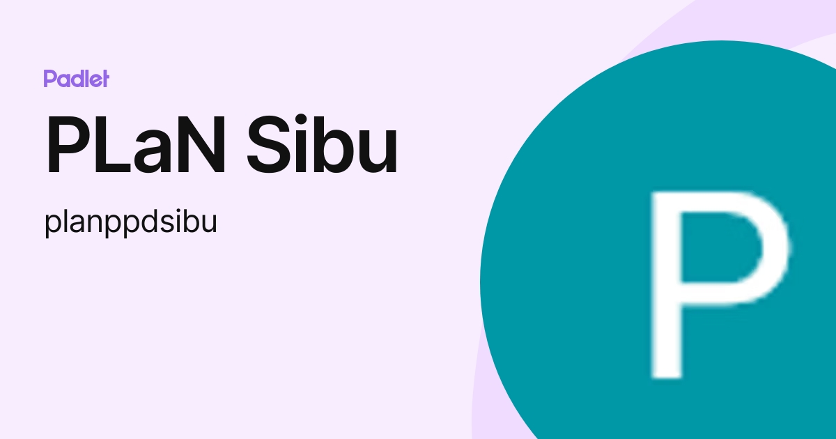 PLaN Sibu (planppdsibu) profile | Padlet