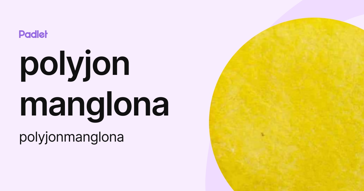 polyjon manglona (polyjonmanglona) profile | Padlet