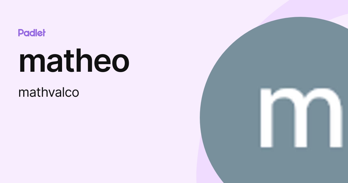 matheo (mathvalco) profile | Padlet